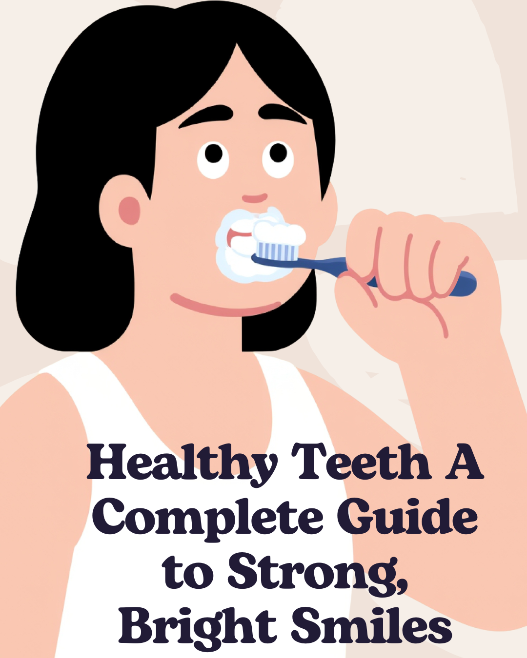 Healthy Teeth A Complete Guide to Strong, Bright Smiles - carewellix.com